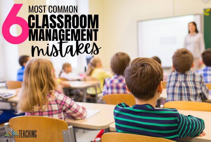Three Mistakes Teachers Make With Classroom Management & How to Fix Them